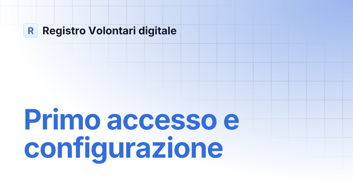 Primo accesso e configurazione | Registro Volontari digitale